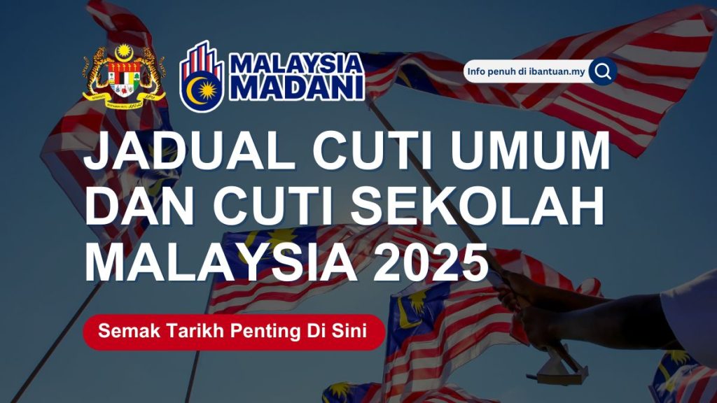 JADUAL CUTI UMUM DAN CUTI SEKOLAH MALAYSIA 2025 – SEMUA TARIKH PENTING ...