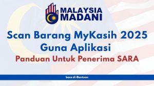 Scan Barang MyKasih 2025 Guna Aplikasi – Panduan Untuk Penerima SARA