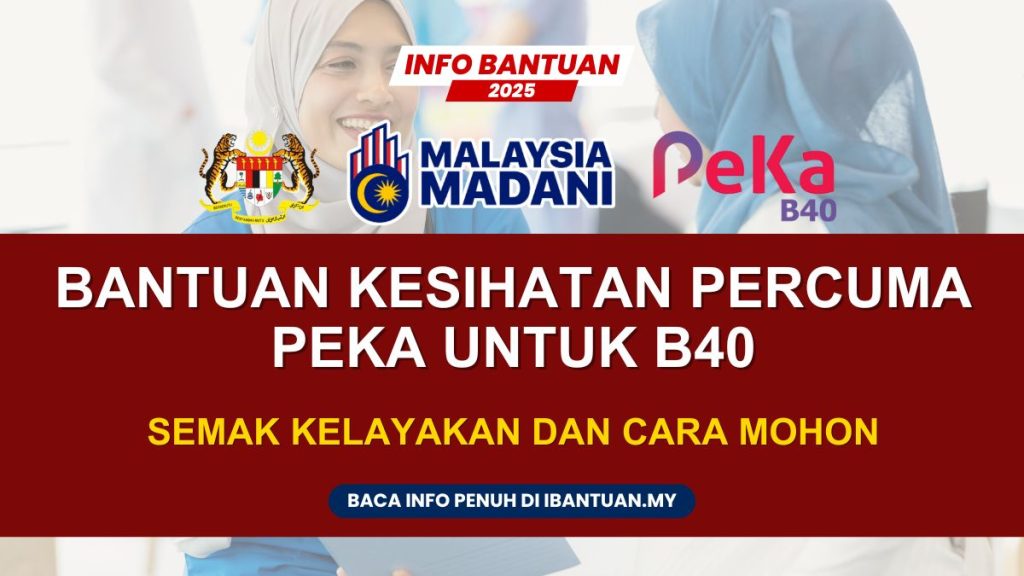 BANTUAN KESIHATAN PERCUMA PEKA UNTUK B40 - SEMAK KELAYAKAN DAN CARA MOHON