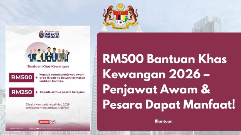 RM500 Bantuan Khas Kewangan 2026 – Penjawat Awam & Pesara Dapat Manfaat ...