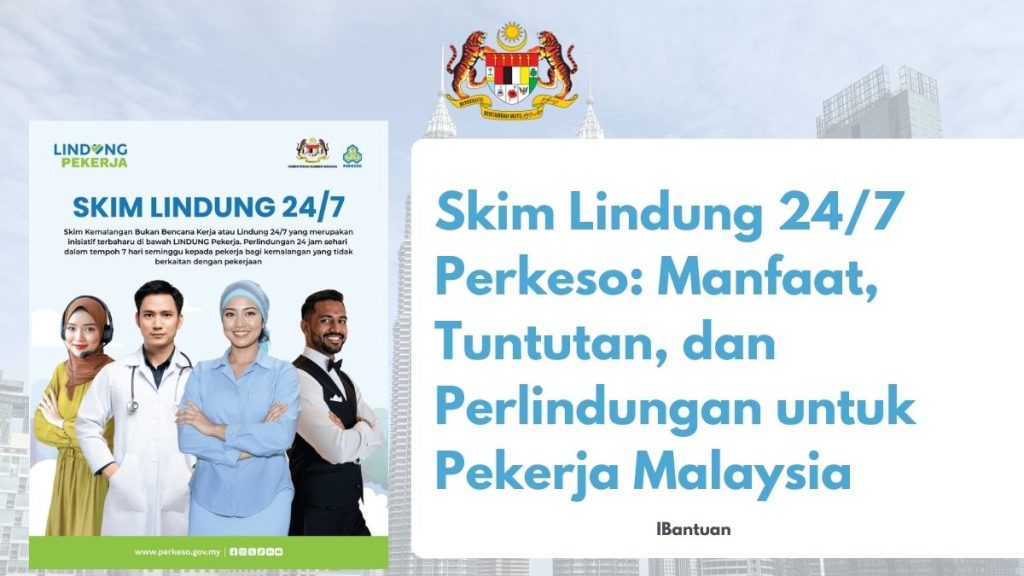 Skim Lindung 24/7 Perkeso: Manfaat, Tuntutan, dan Perlindungan untuk ...